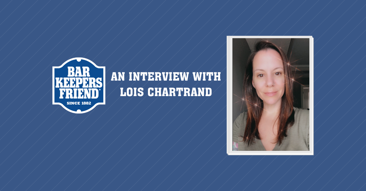An Interview with Lois Chartrand - Bar Keepers Friend
